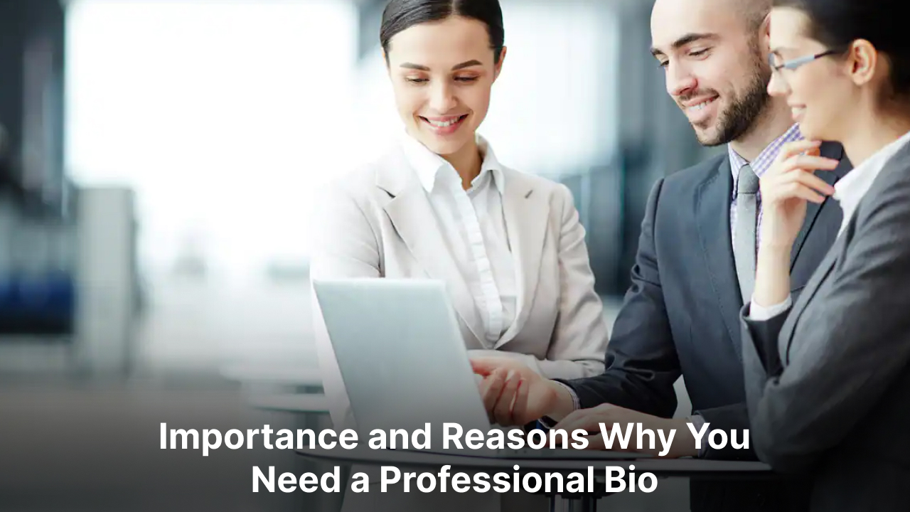 Why You Need a Professional Bio and Its Importance
